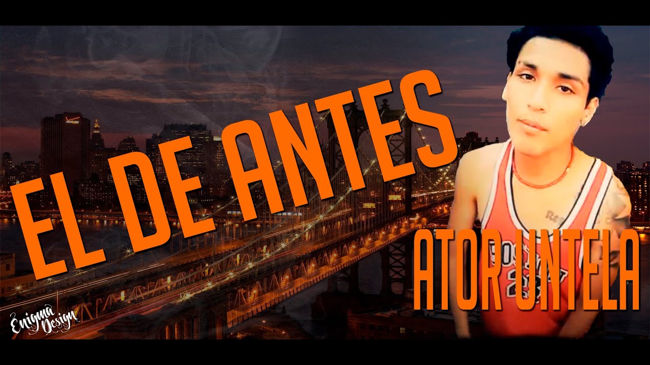 ATOR UNTELA - EL DE ANTES (VIDEO LETRA) - YouTube