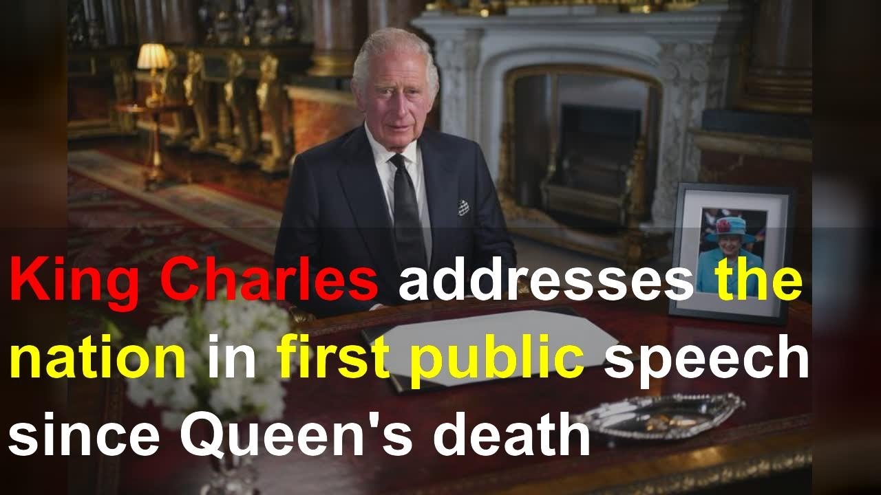 King Charles addresses the nation in first public speech since Queen's ...