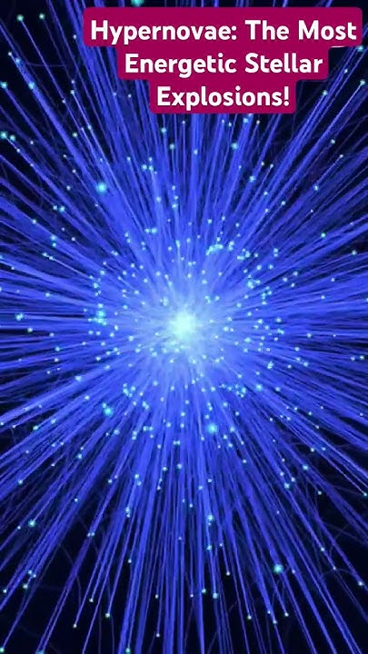 Hypernovae: The Most Energetic Stellar Explosions! - YouTube