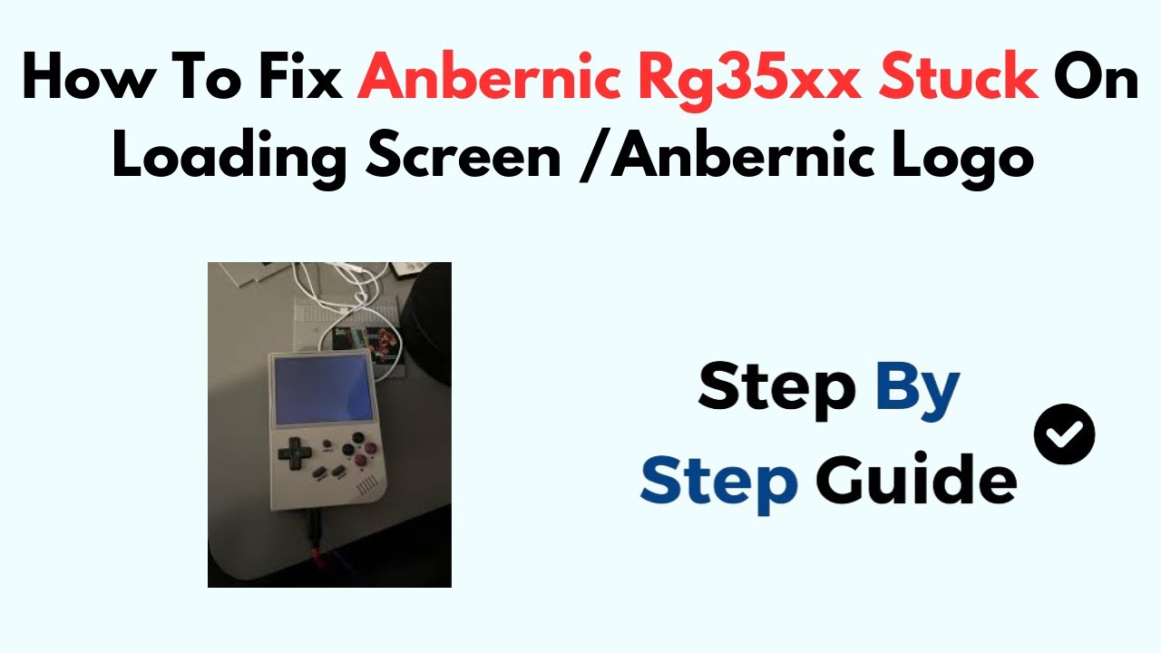How To Fix Anbernic Rg35xx Stuck On Loading Screen Anbernic Logo Youtube
