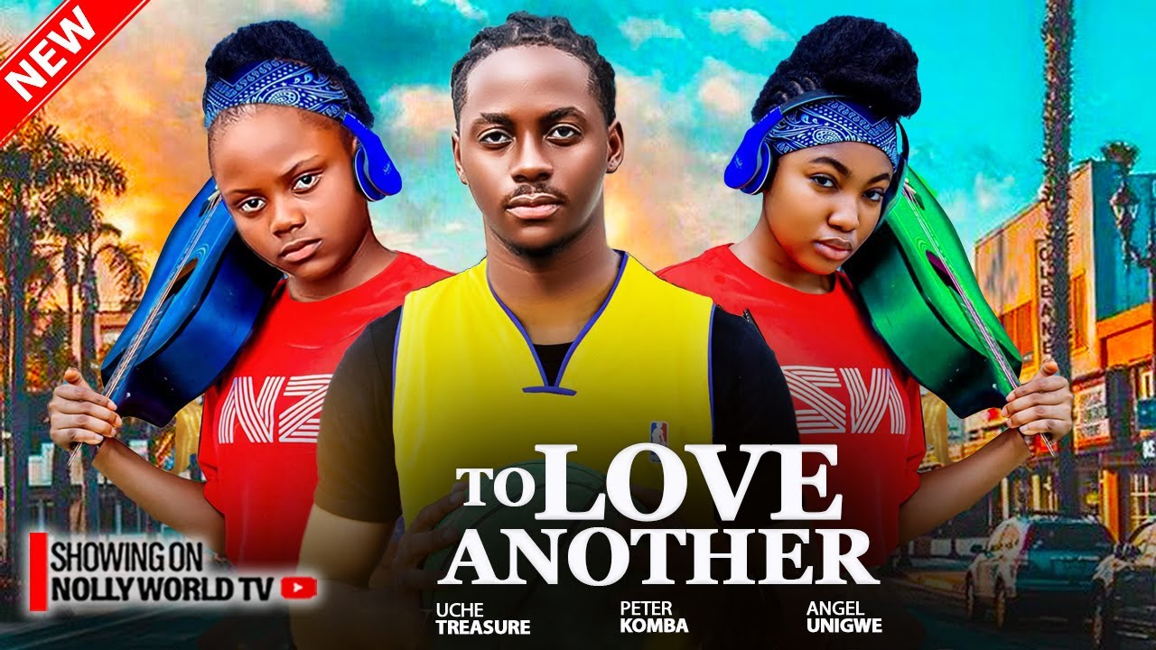 TO LOVE ANOTHER - PETER KOMBA, ANGEL UNIGWE, UCHE TREASURE | 2025 ...