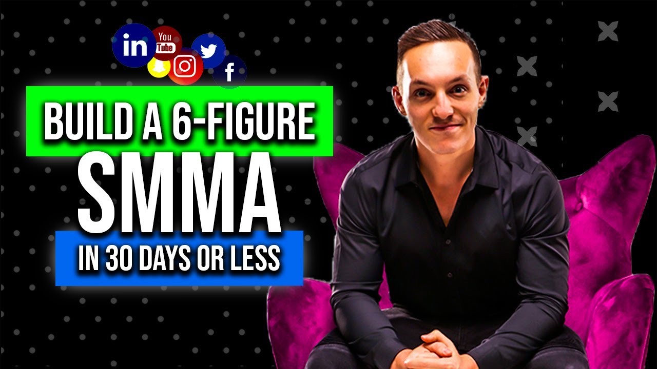 4 Secrets To Build A 6-Figure SMMA In 30 Days - YouTube