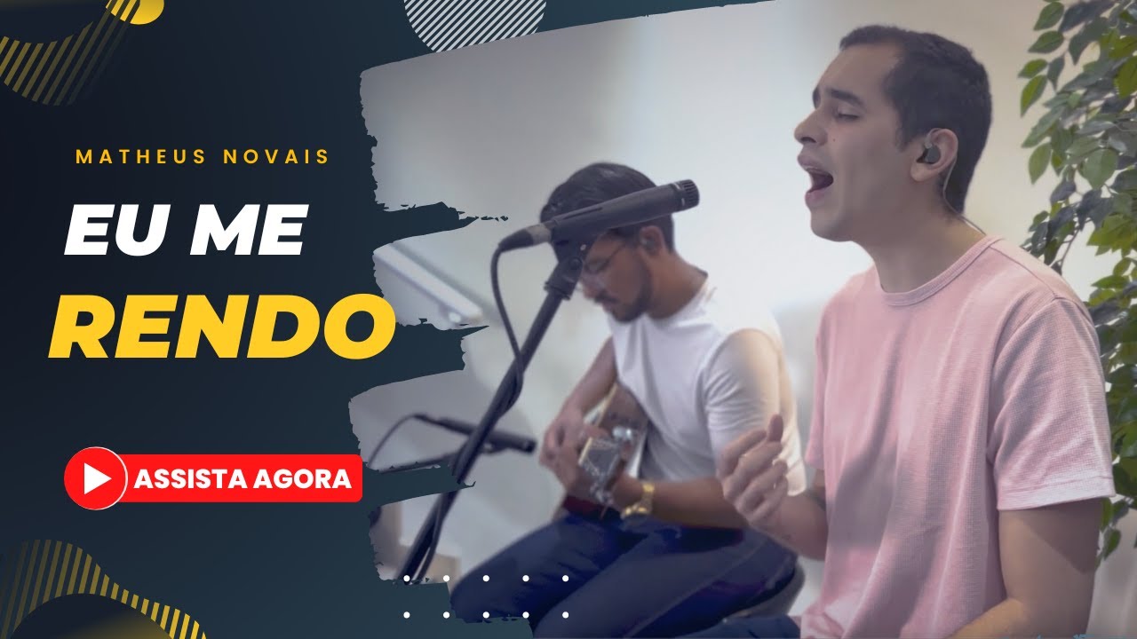 Eu Me Rendo | Matheus Novais | Nosso Canto #5 - YouTube