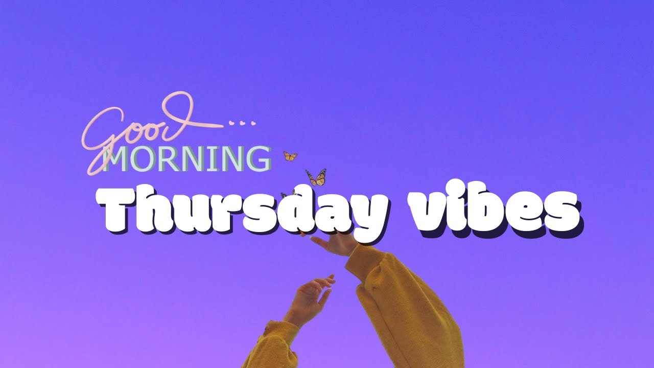 Uplift Your Morning Routine with this ~🍃 Thursday Morning Playlist ...
