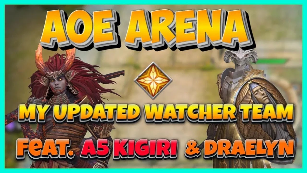 AoE Arena - My Updated Watcher Team feat. A5 Kigiri & Draelyn | Watcher ...
