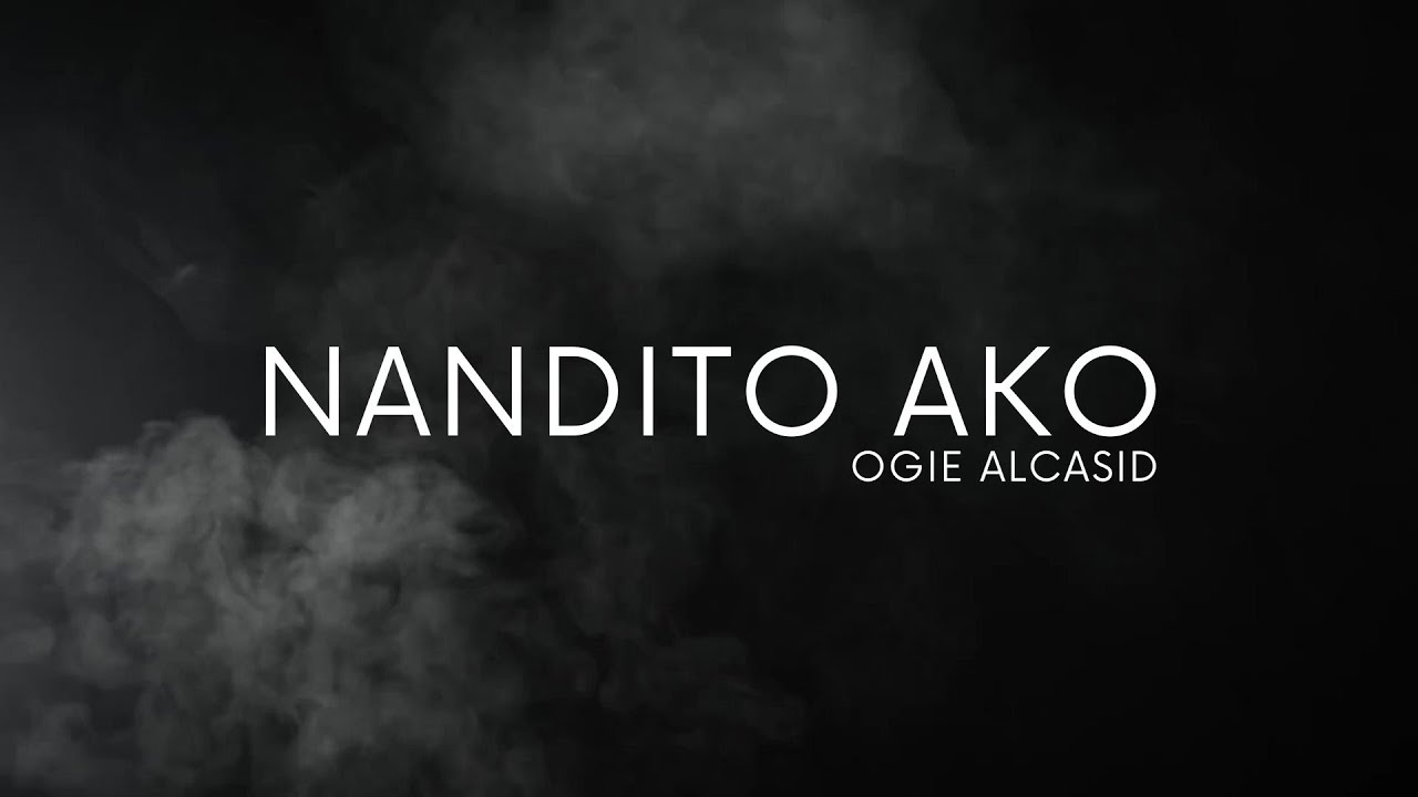 Nandito Ako - Ogie Alcasid - YouTube
