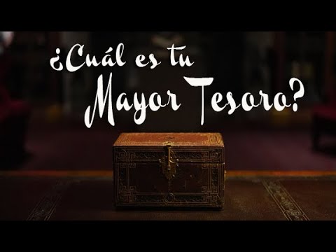 ¿Cuál es tu Mayor Tesoro? - YouTube