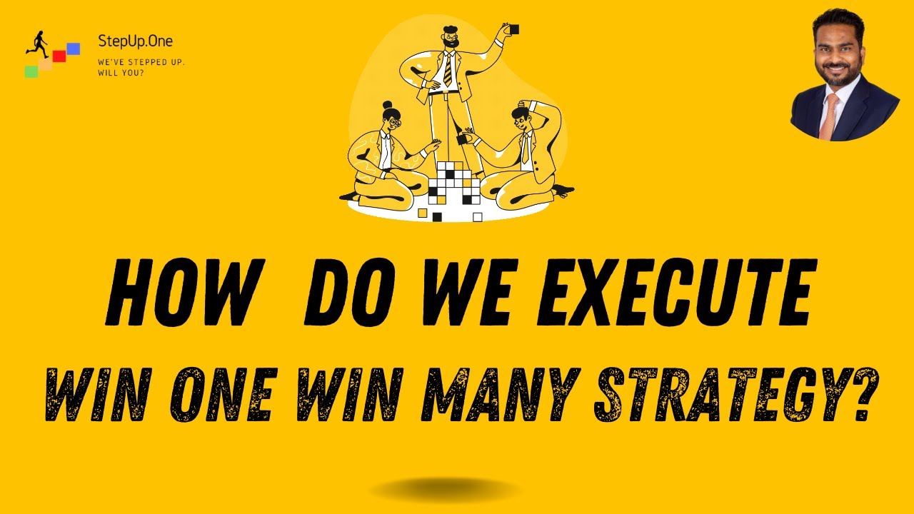 How do we Execute "Win One" - "Win Many" Strategy ? Brick by Brick ...
