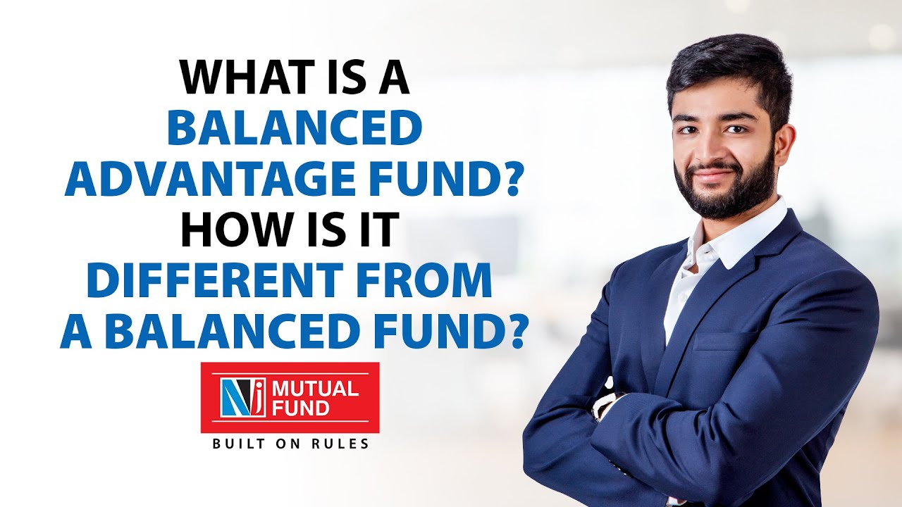 Balanced Advantage Fund vs Balanced Fund: Key Differences & Benefits ...