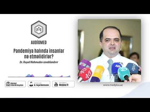 Pandemiya halında insanlar nə etməlidir? Dr. Rəşad Mahmudov