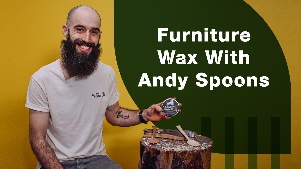Andy Spoons and Walrus Oil | Furniture Wax - YouTube