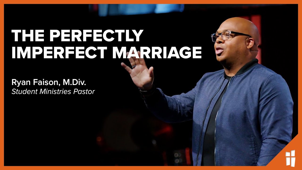 The Perfectly Imperfect Marriage | Pastor Ryan Faison - YouTube