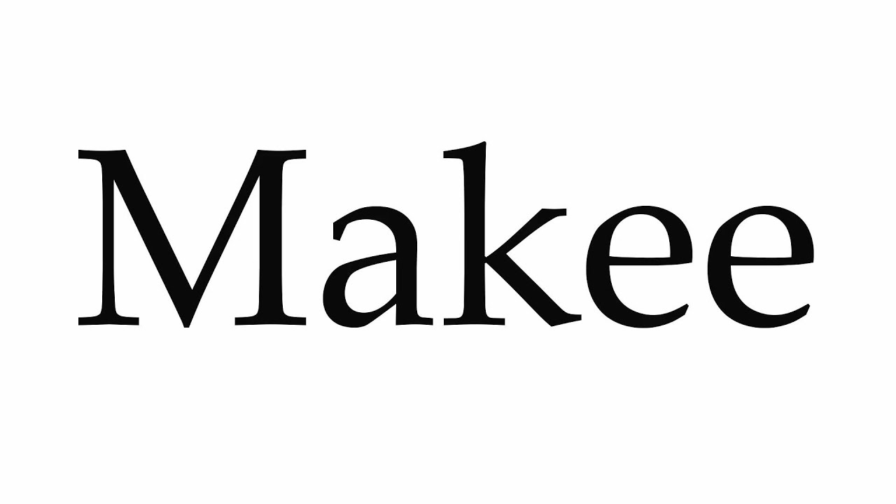 How to Pronounce Makee - YouTube