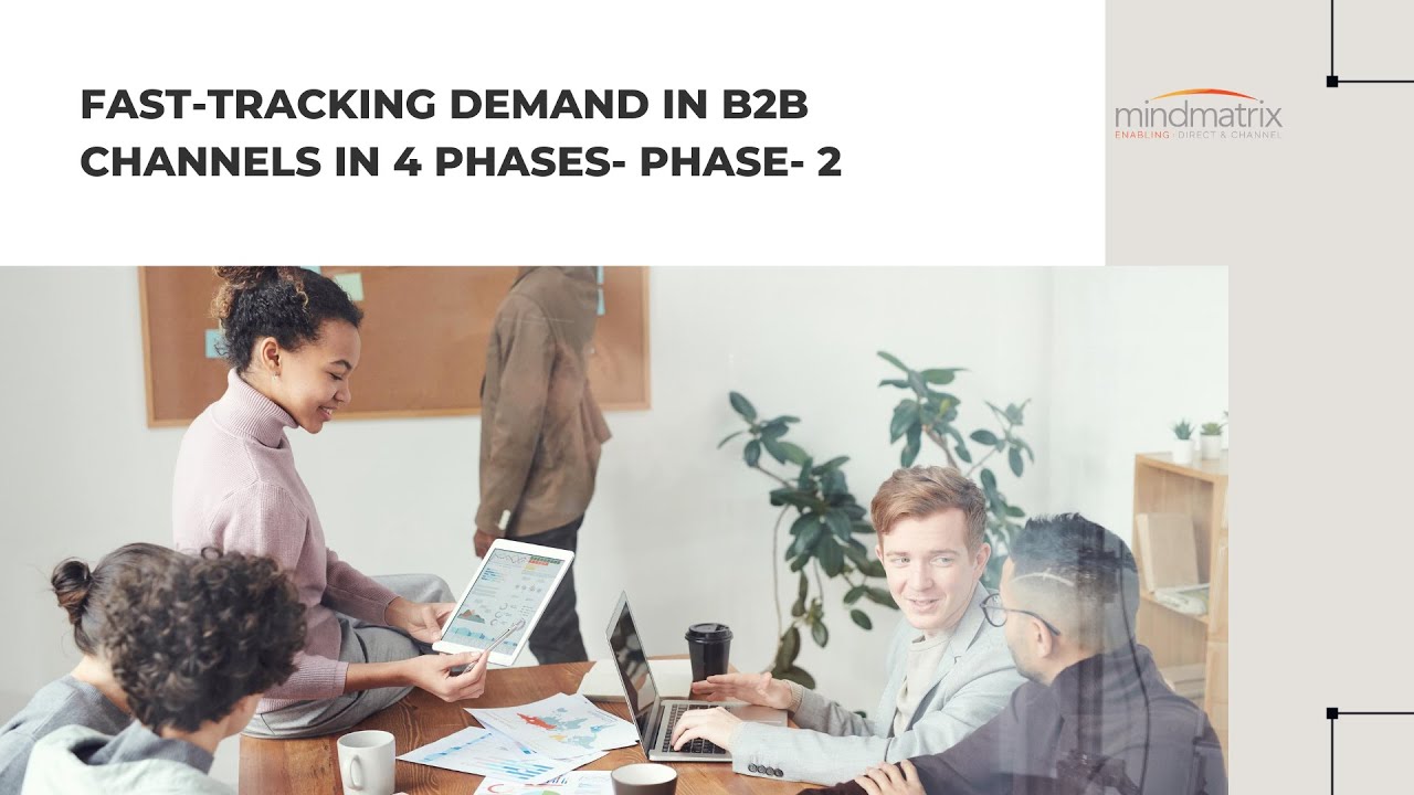 Fast tracking demand in B2B channels in 4 phases: Phase-2 - YouTube