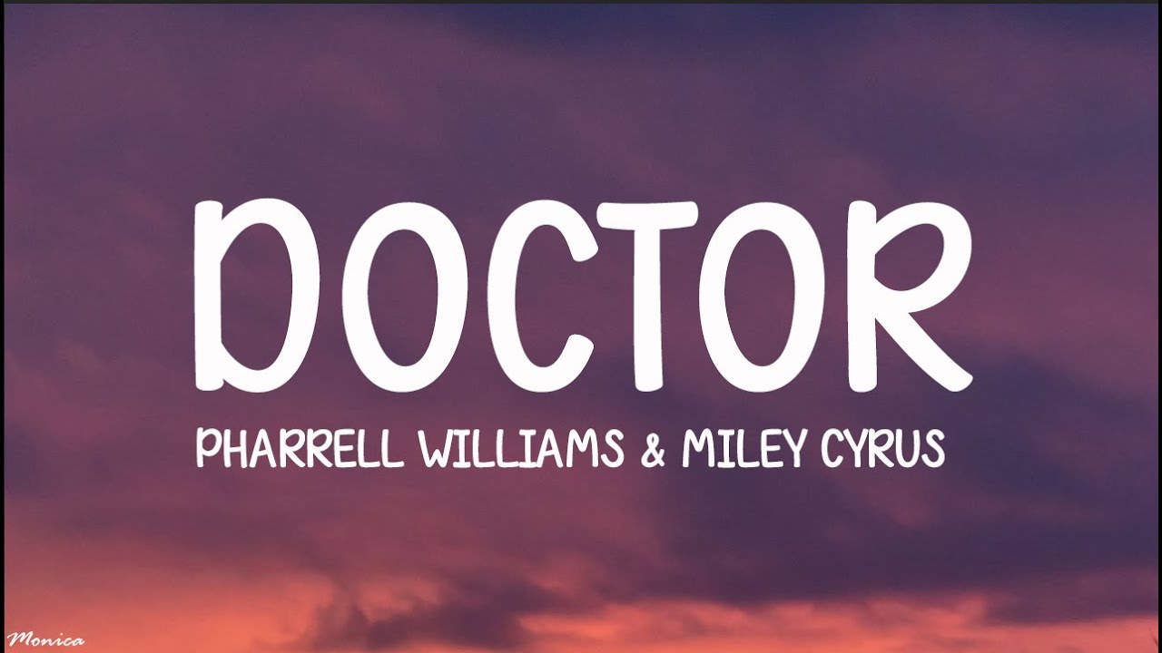 Pharrell Williams & Miley Cyrus - Doctor (Work It Out) (Lyrics) - YouTube
