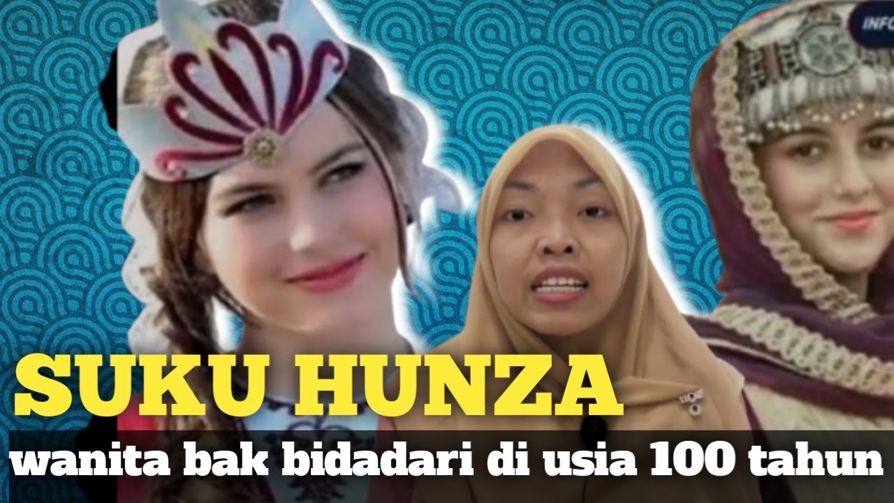 KISAH RAHASIA SUKU HUNZA TERKENAL AWET MUDA DAN CANTIK - YouTube