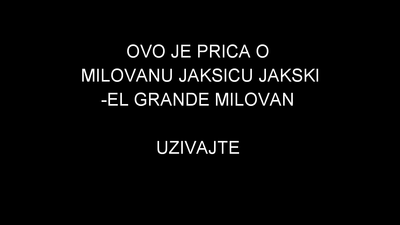 MILOVAN JAKSIC JAKSA-EL GRANDE MILOVAN - YouTube
