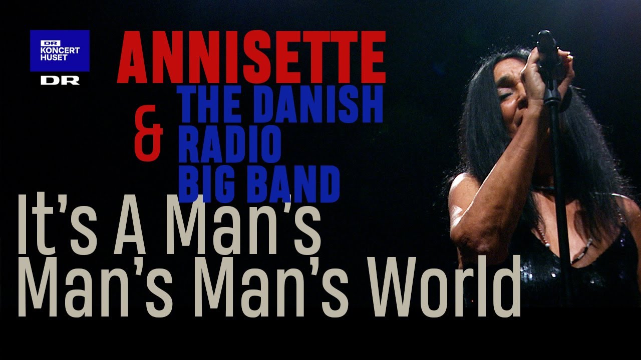 It's A Man's Man's Man's World // Annisette & The Danish Radio Big Band ...
