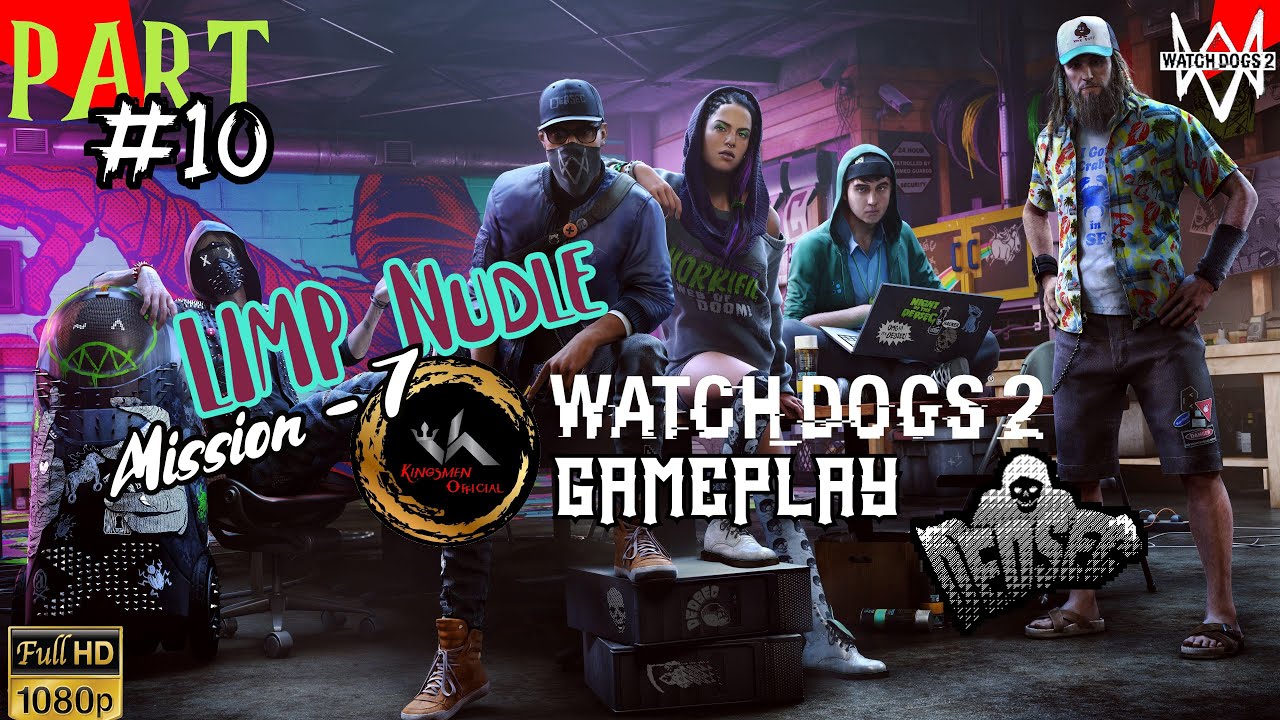 WATCH DOGS 2 Gameplay Part - 10 - MISSION - 7 - (LIMP Nudle) - Full HD ...