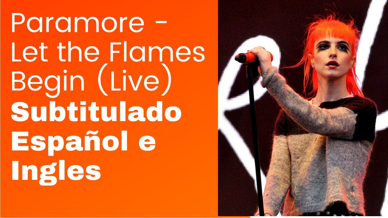 Paramore - Let the Flames Begin (Letra en Español e Ingles) Radio 1's Big Weekend 2013 - YouTube ...