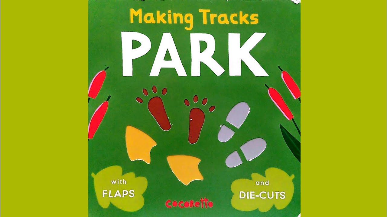🌳PARK🌳Making tracks🌳Children Book🌳With Flaps🌳Read Aloud🌳 - YouTube