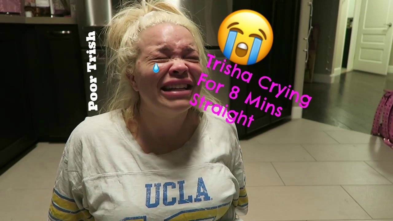 Trisha Paytas Crying For 8 Minutes Straight Compilation | LITeral Trash ...