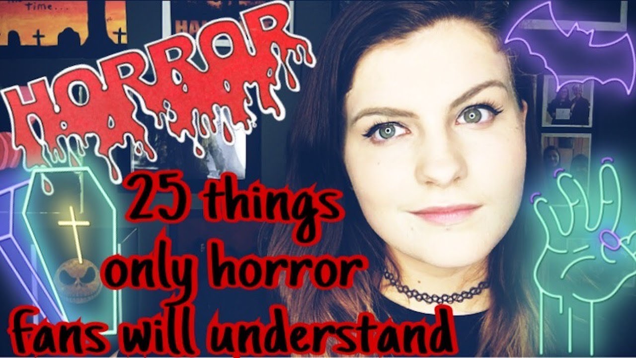 25 THINGS ONLY HORROR FANS WILL UNDERSTAND - YouTube