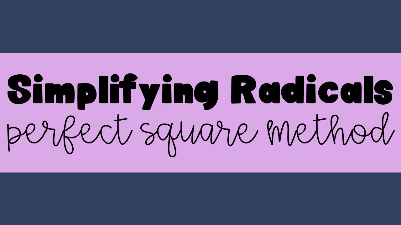 Simplifying Radicals using the Perfect Squares Method - YouTube