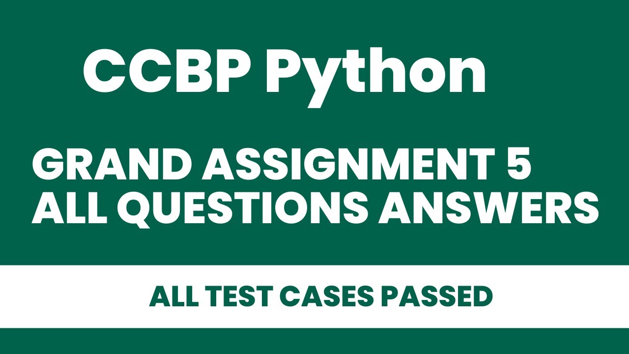 Ccbp Python Grand Assignment 5 Solutions Ccbp Python Grand Assignment 5 All Questions Answers