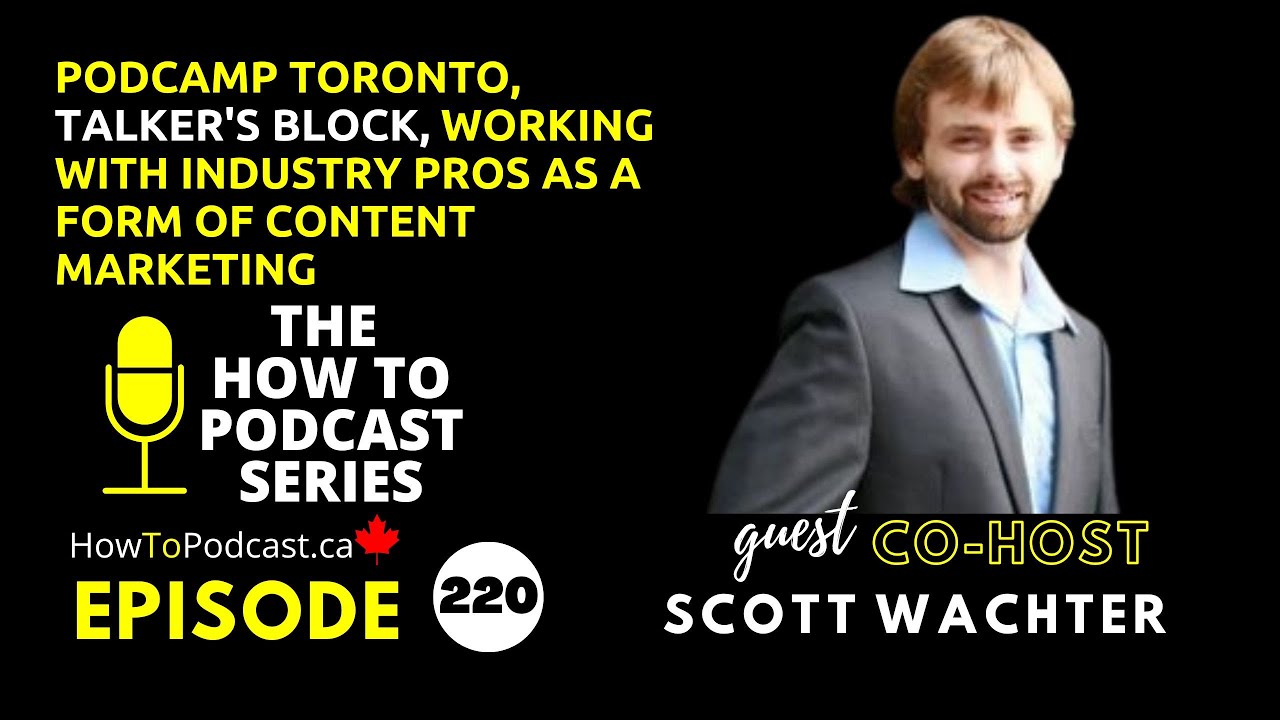 CO-HOST - Scott Wachter - PodCamp Toronto, Working with Industry Pros ...