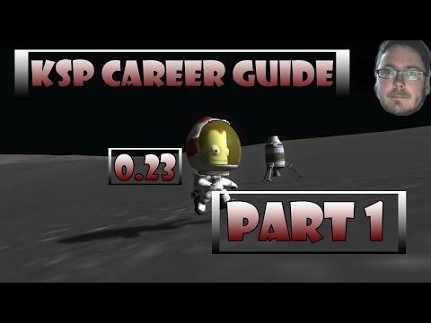 KSP 0.23 Career Mode Guide Part 1 - First Suborbital Flight Kerbal Space Program - YouTube