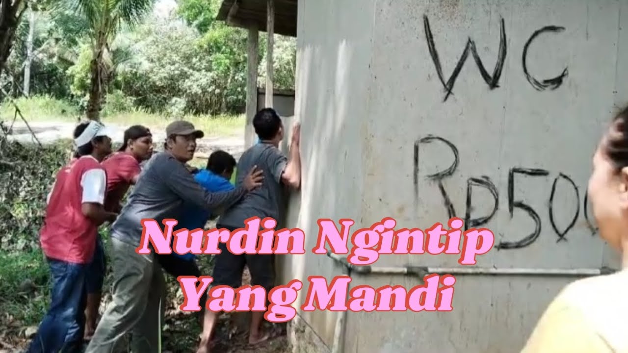 Sketsa Komedi Nurdin Ngintip Yang Mandi Youtube