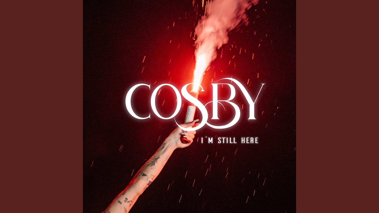 I'm Still Here - COSBY: Song Lyrics, Music Videos & Concerts
