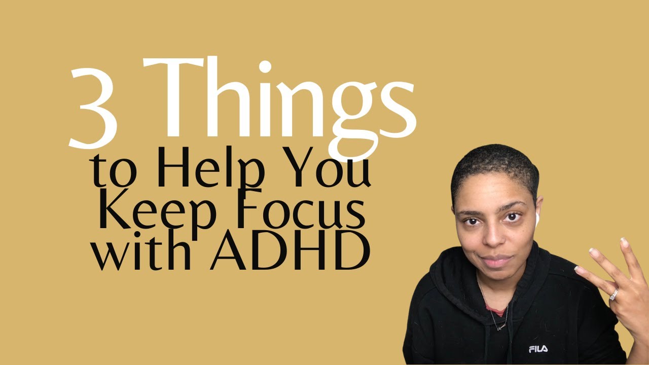 3 Things to Help You Keep Focus with ADHD - YouTube