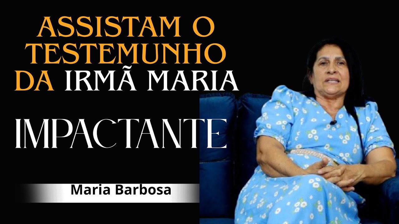 ASSISTAM O TESTEMUNHO DA IRMÃ MARIA / IMPACTANTE. - YouTube
