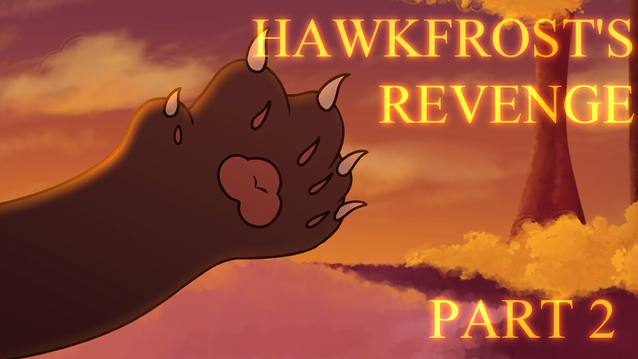 Hawkfrost's Revenge // Hawkfrost AU MAP Part 2 - YouTube