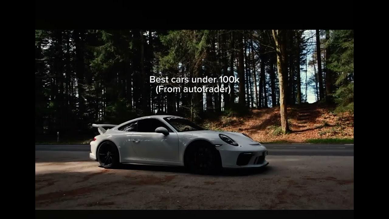 Best Cars under 100k (Autotrader) - YouTube