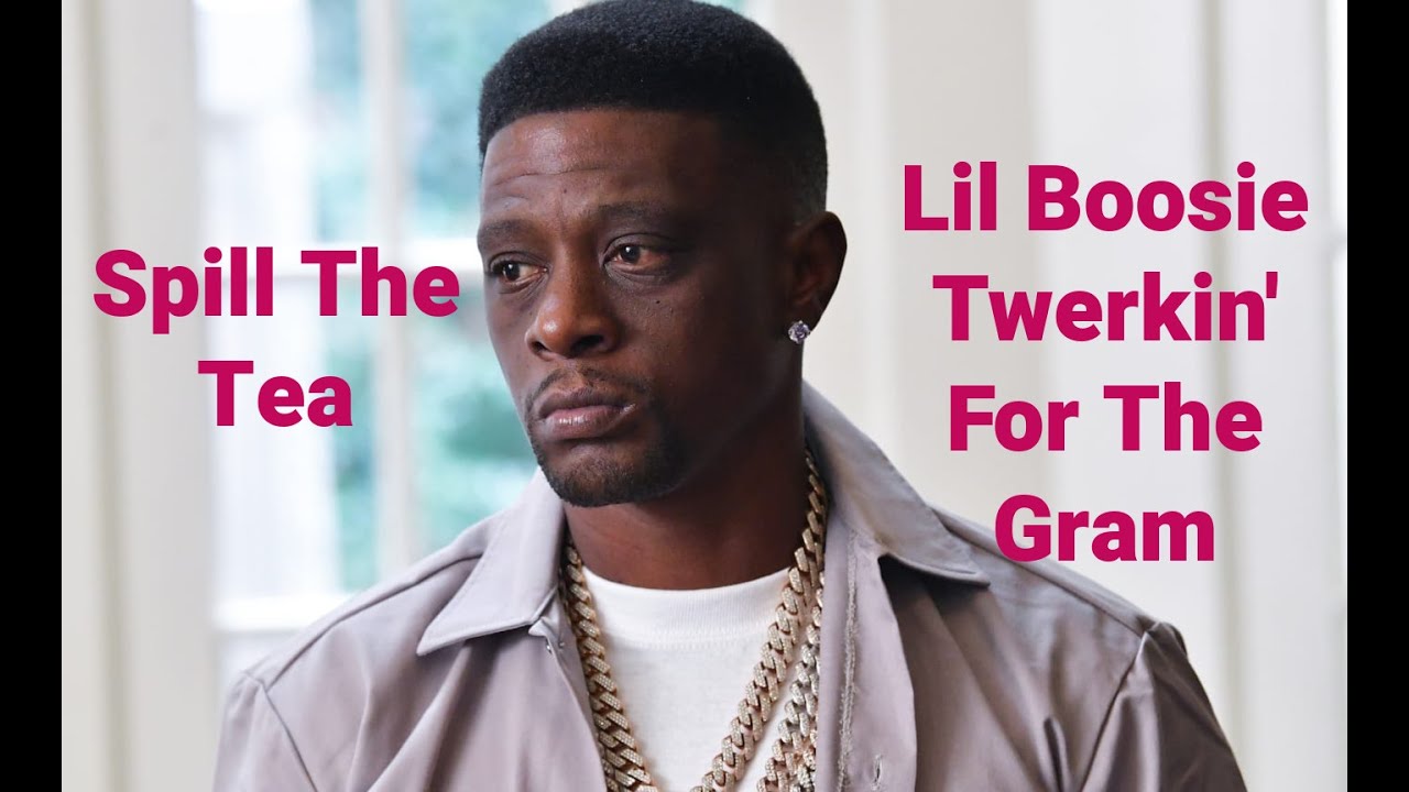LIL BOOSIE TWERKIN' FOR THE GRAM | SPILL THE TEA | #Boosie #LilBoosie # ...