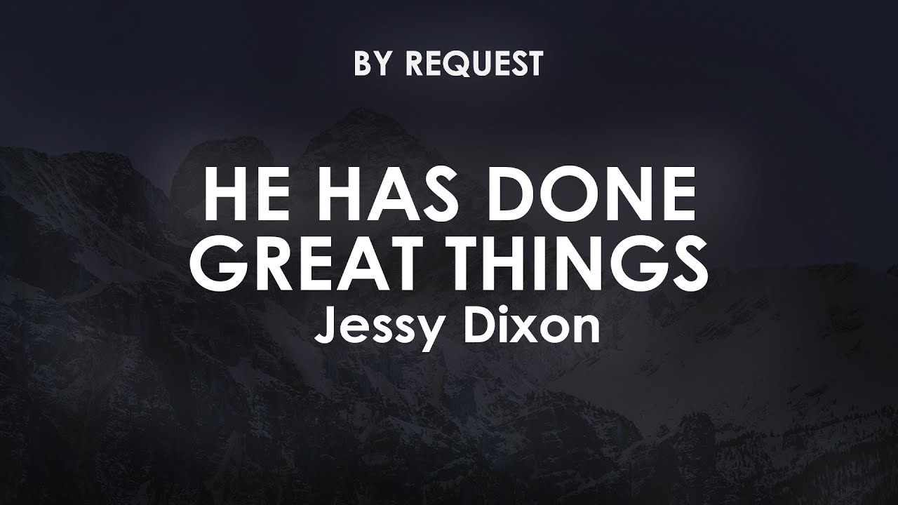 He Has Done Great Things | Jessy Dixon - YouTube