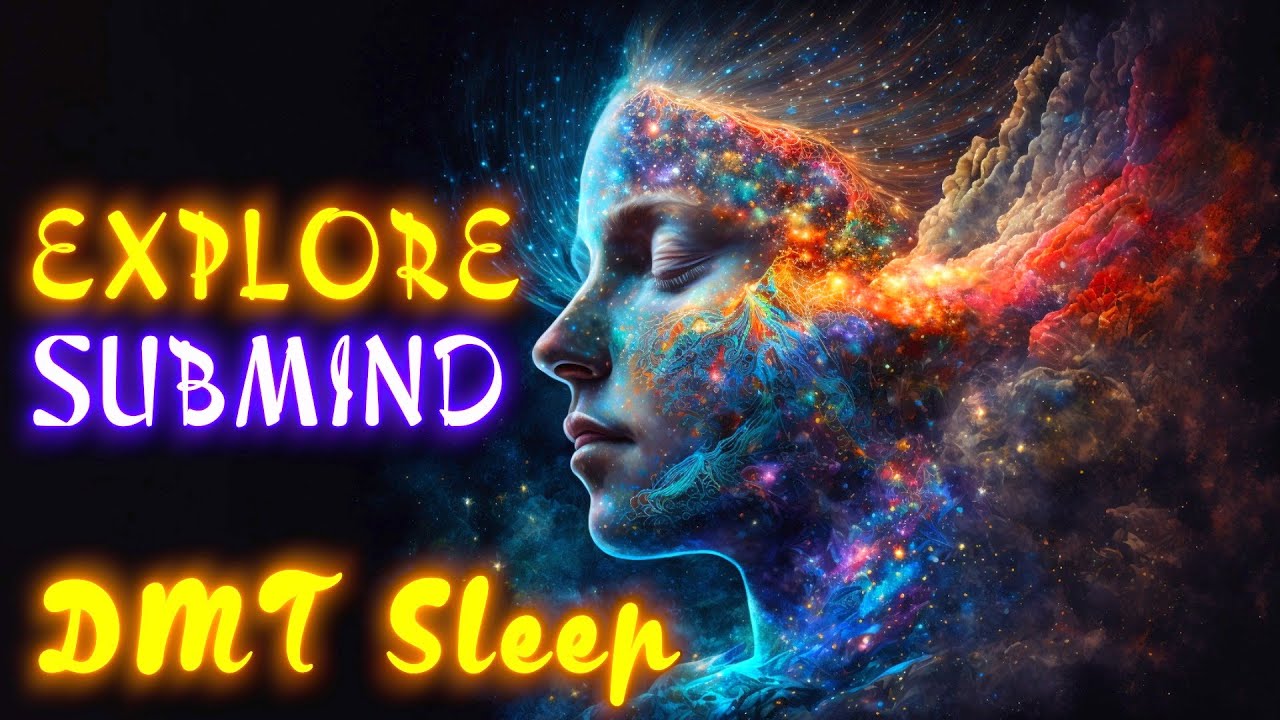 EXPLORE Your Subconscious MIND POWER while You Deep Sleep 🌙 DMT Music ...