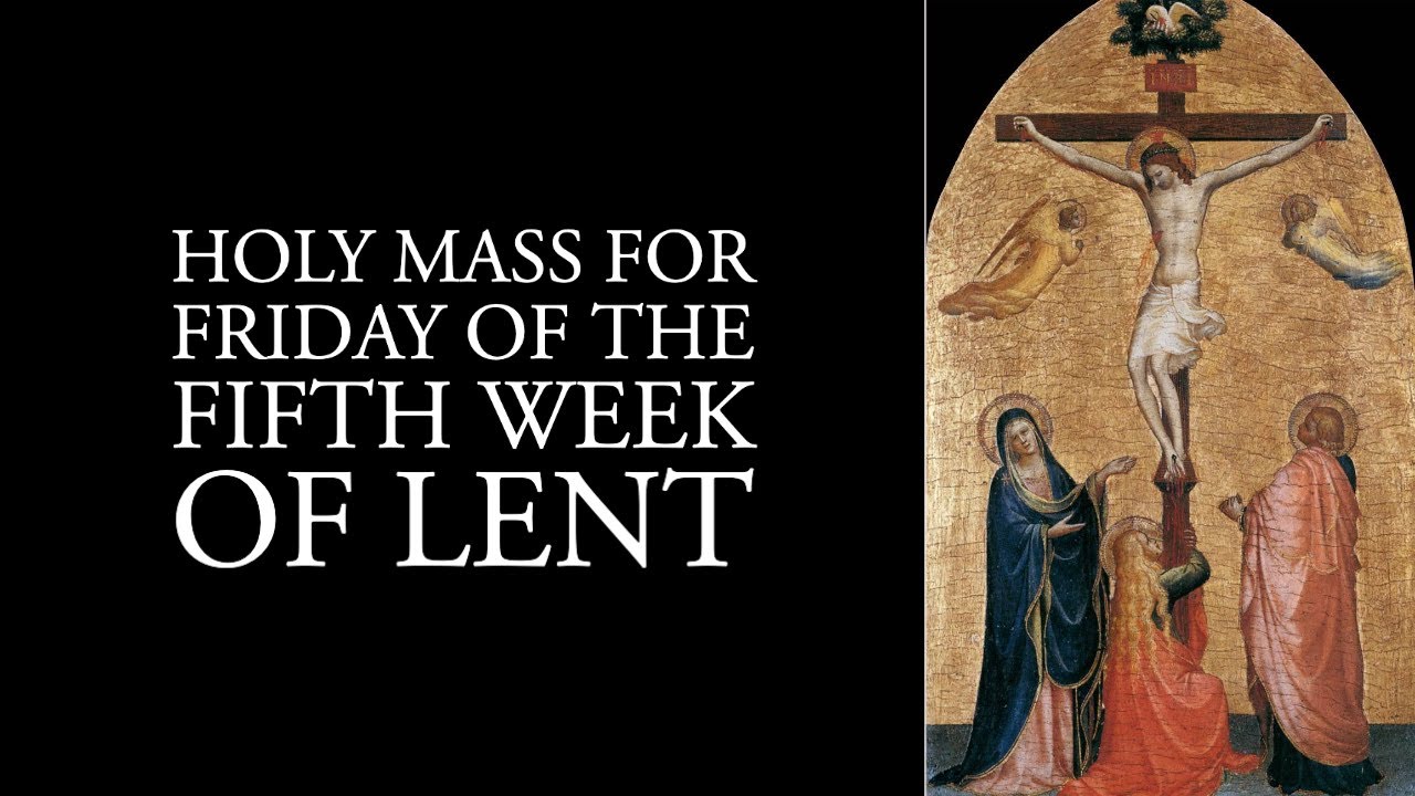 Holy Mass for Friday of the Fifth Week of Lent (Year A) - YouTube