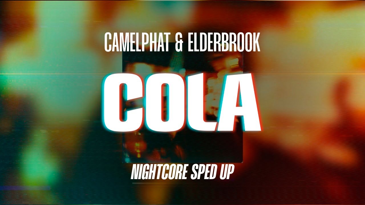 camelphat & elderbrook - cola (nightcore/sped up) - YouTube