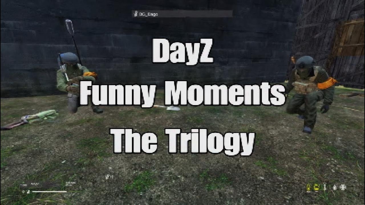DayZ Funny Moments #3 The Trilogy - YouTube