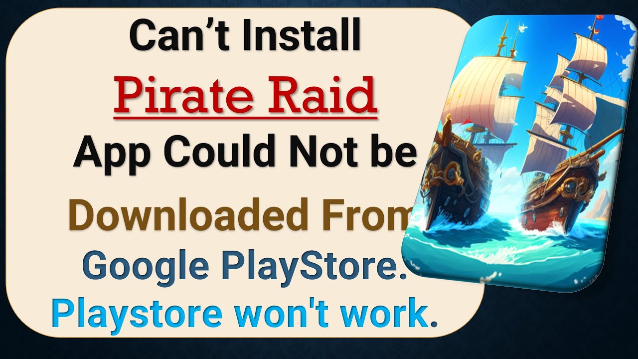 how to fix can't install Pirate Raid app problem in google play store ...