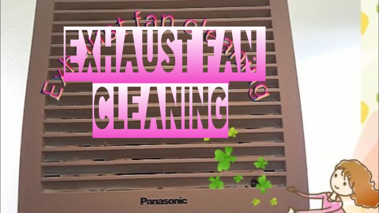 Cleaning the exhaust fan,bathroom exhaust fan !how to clean the exhaust ...
