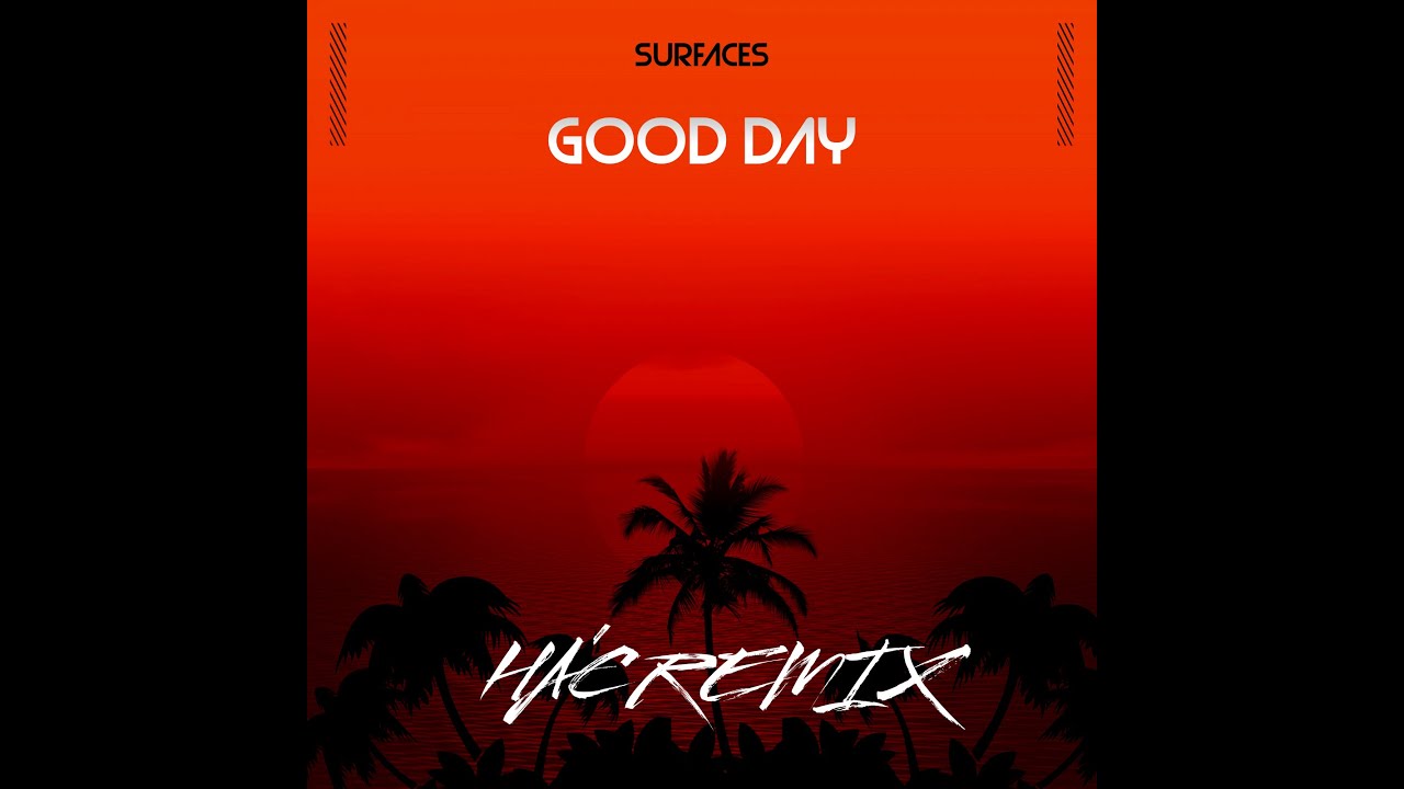 Surfaces - Good Day (HA'C Remix) - YouTube
