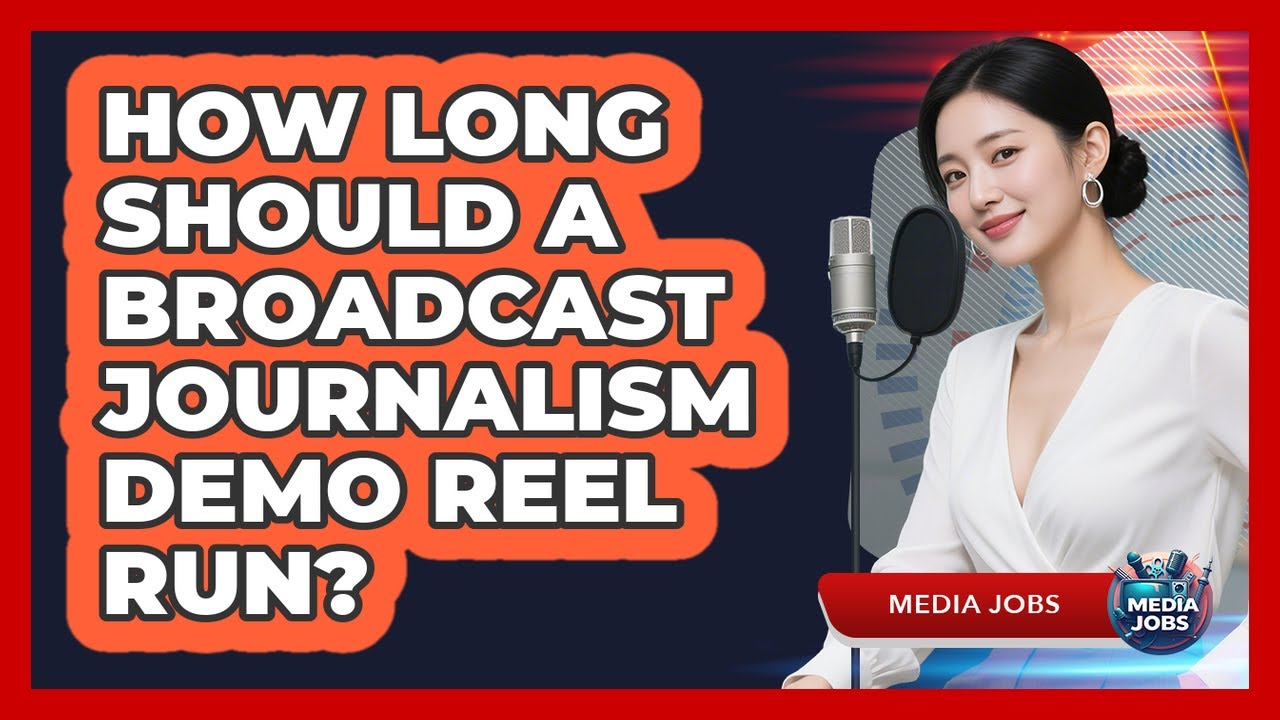 How Long Should a Broadcast Journalism Demo Reel Run? - YouTube
