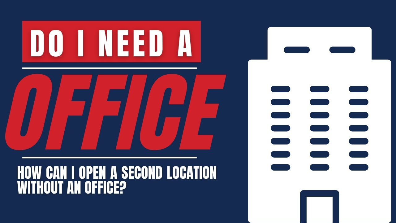 Do I Need An Office? How Can I Open A Second Location Without a Office ...