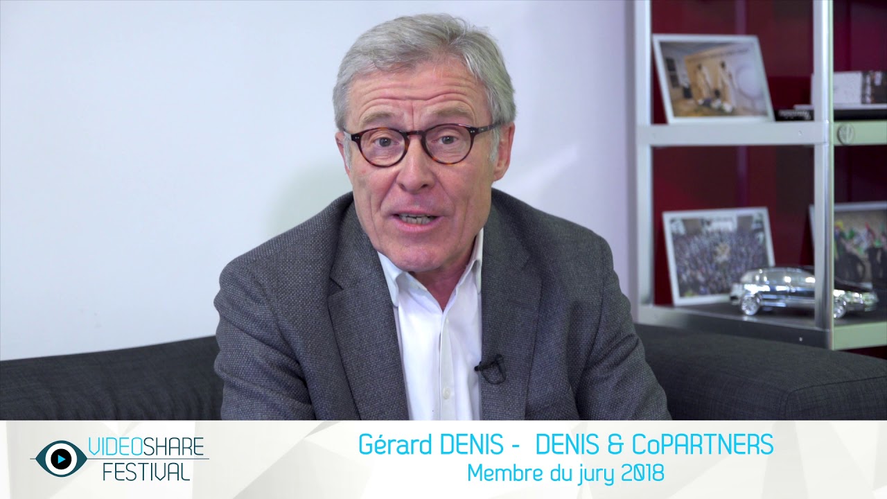 Gérard DENIS - Agence DENIS- CoPARTNERS- Membre du Jury VIDEOSHARE ...