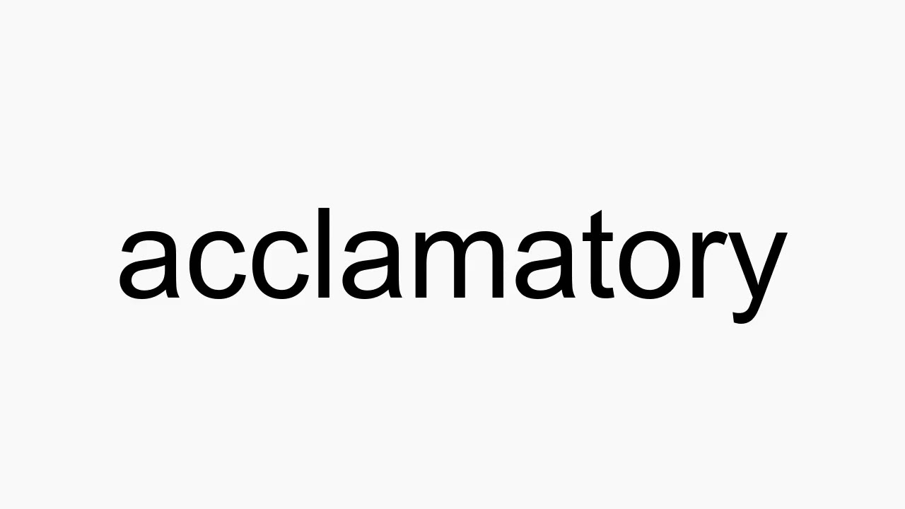 How to pronounce acclamatory - YouTube